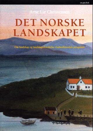 Det norske landskapet: Om landskap og landskapsforståelse i ...