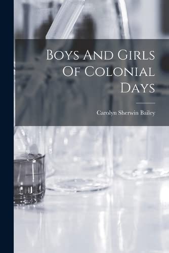 Boys And Girls Of Colonial Days by Carolyn Sherwin Bailey | Goodreads