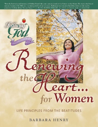 Renewing the Heart for Women: Life Principles from the Beatitudes ...