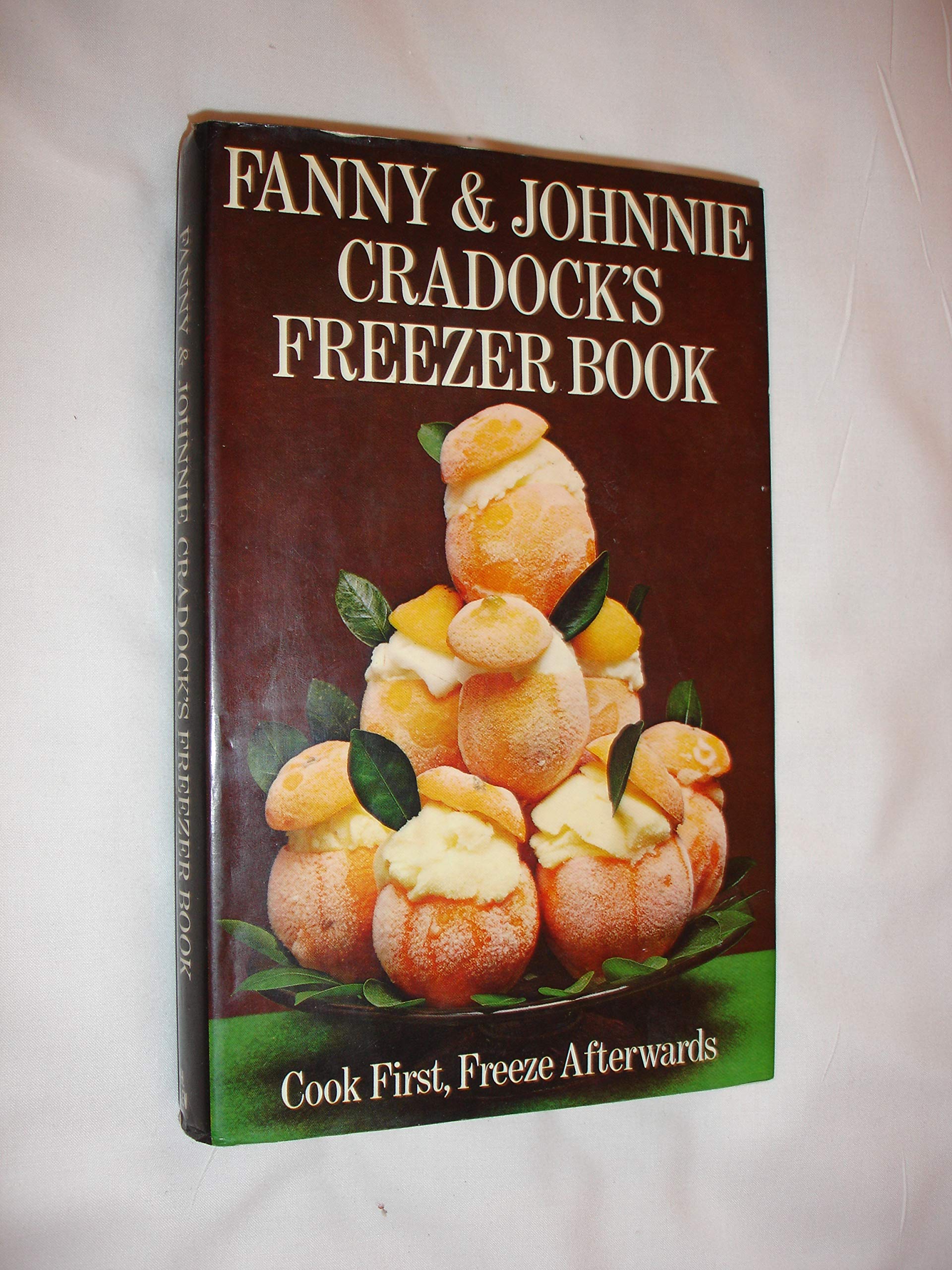 Fanny and Johnnie Cradock's freezer book: Cook first, freeze afterwards ...