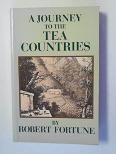 Journey to the Tea Countries of China and India by Robert Fortune ...