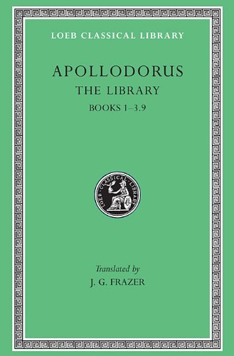 Apollodorus: The Library, Volume I: Books 1-3.9 by Apollodorus of ...