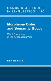 Morpheme Order and Semantic Scope: Word Formation in the Athapaskan ...