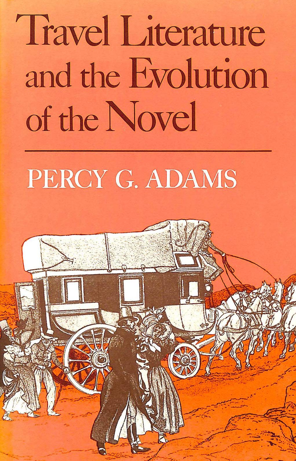 Travel Literature and the Evolution of the Novel by Percy G. Adams ...