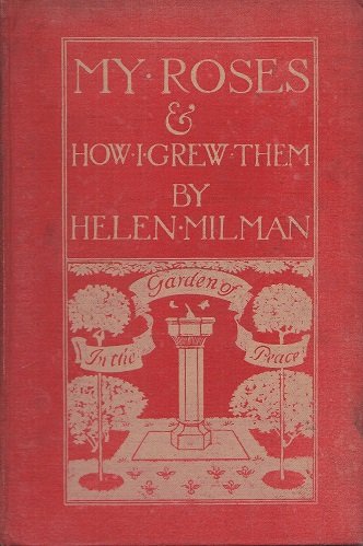 MY ROSES AND HOW I GREW THEM by Helen Milman | Goodreads