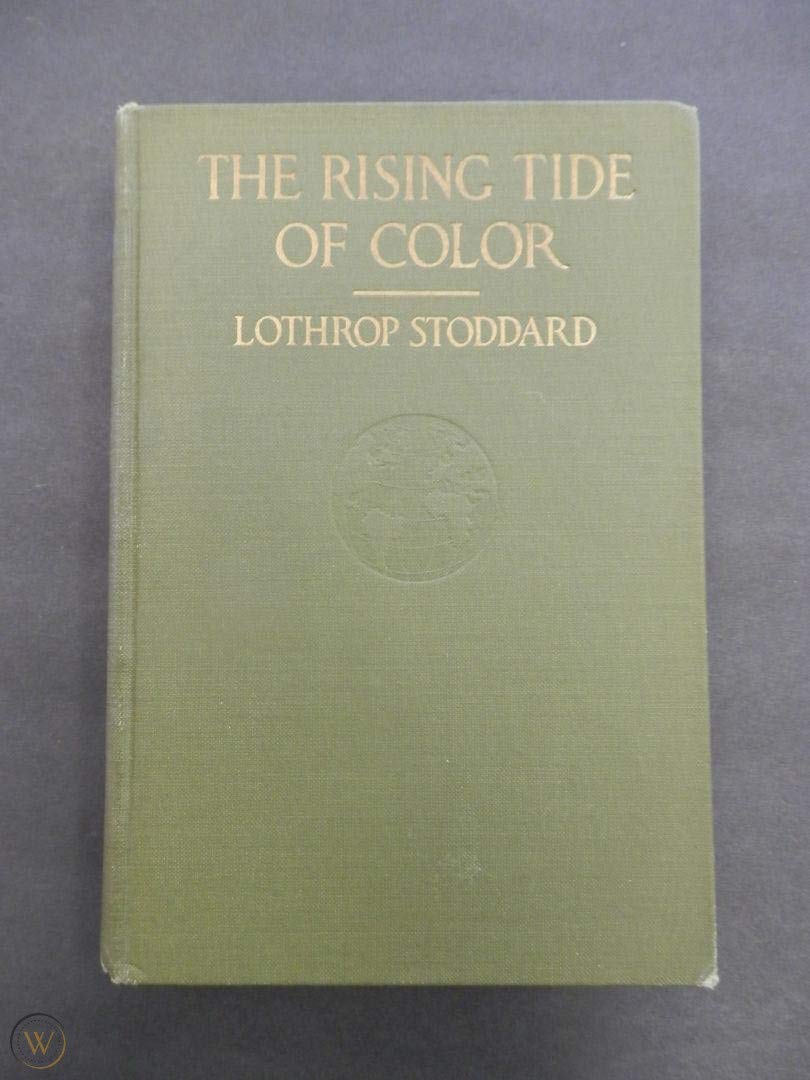 THE RISING TIDE OF COLOUR: AGAINST WHITE WORLD-SUPREMACY. by T. Lothrop ...