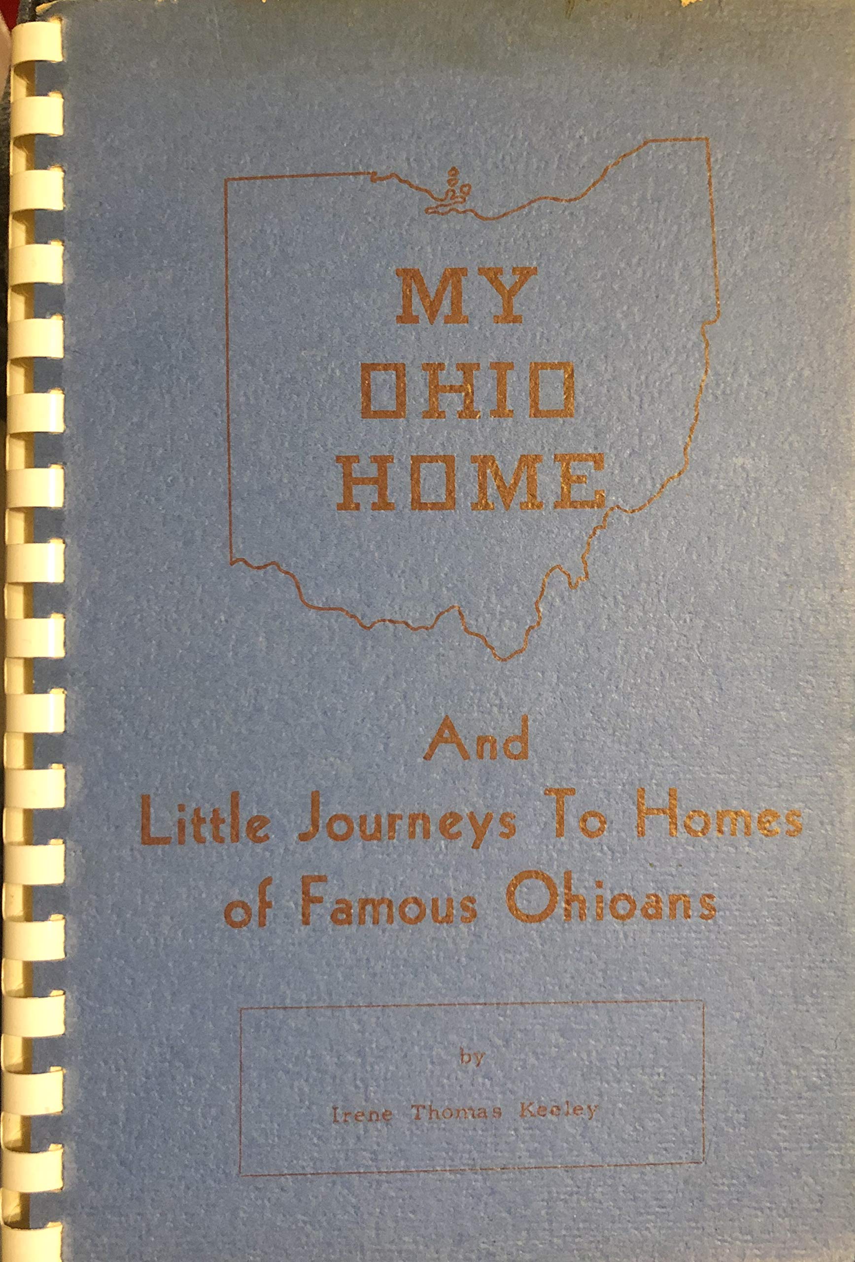 My Ohio home [and Little journeys to homes of famous Ohioans] by Irene ...