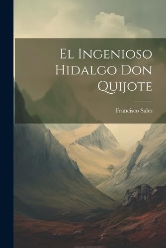 El Ingenioso Hidalgo Don Quijote (Spanish Edition) by Francisco Sales ...