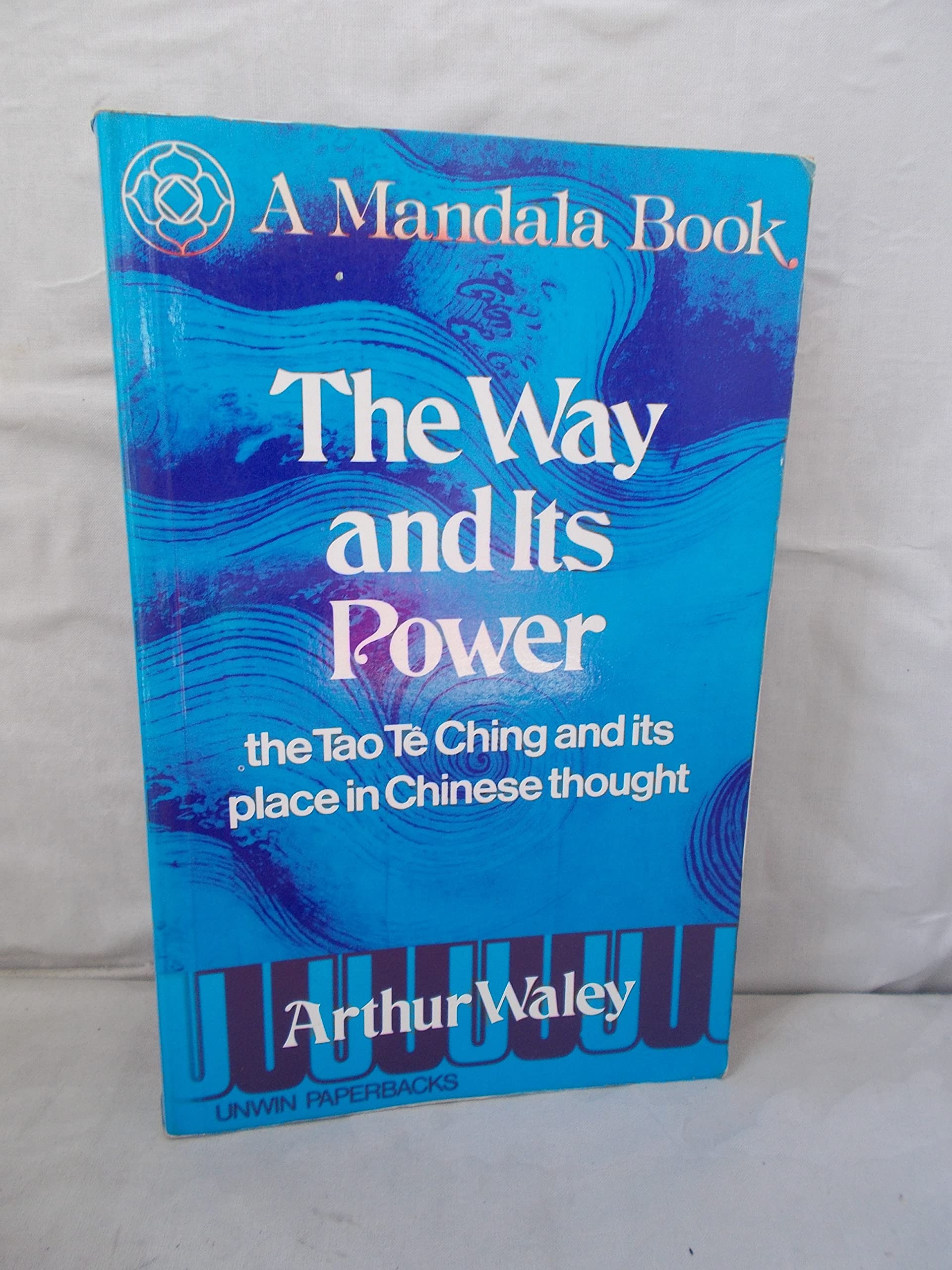 Way and Its Power the Tao Te Ching by Arthur Waley | Goodreads