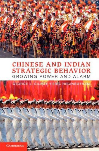 Chinese and Indian Strategic Behavior: Growing Power and Alarm by Dr ...