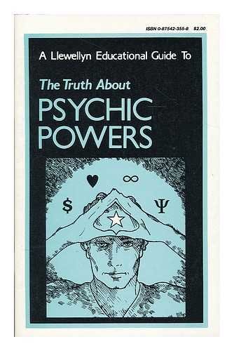 A Llewellyn educational guide to the truth about psychic powers / by the Llewellyn editorial ...