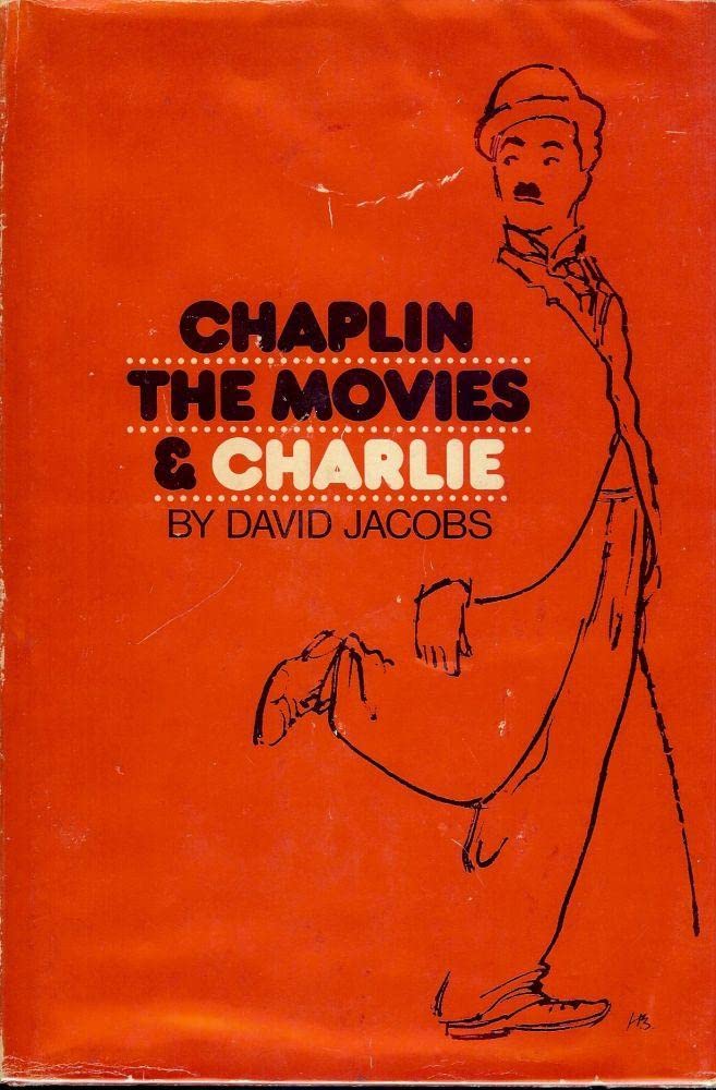 Chaplin, the Movies, and Charlie by David Jacobs | Goodreads