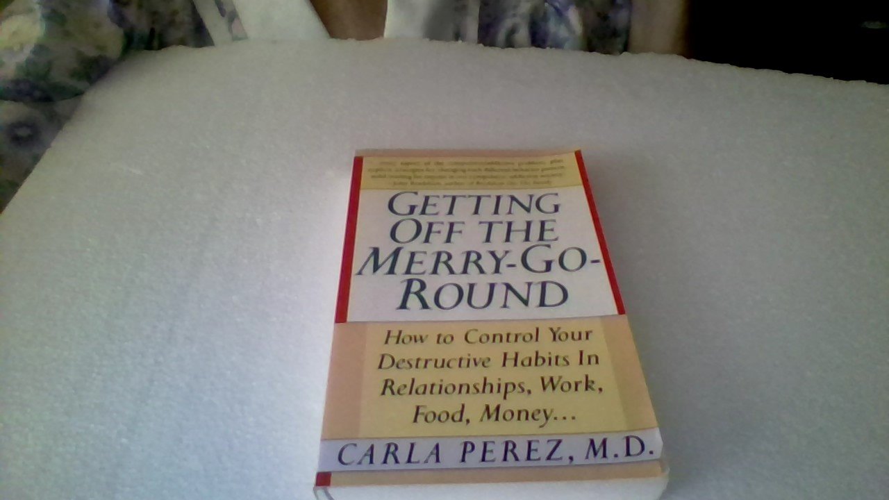 Getting Off the Merry-Go-Round by Carla Perez | Goodreads