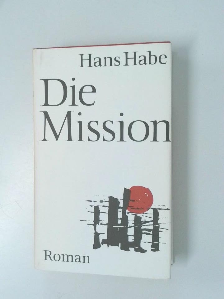 Die Mission by Hans Habe | Goodreads