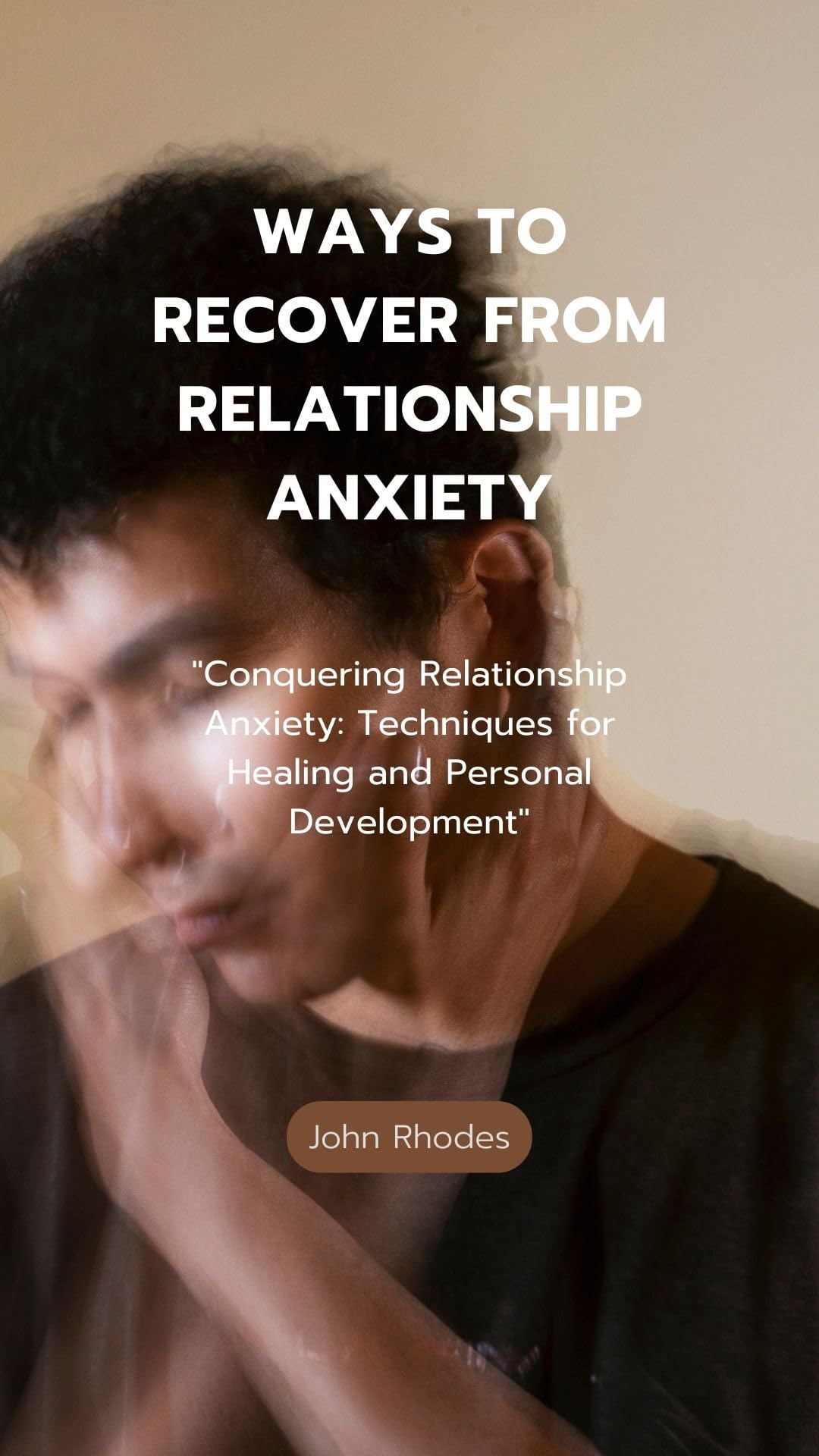 WAYS TO RECOVER FROM RELATIONSHIP ANXIETY: "Conquering Relationship ...