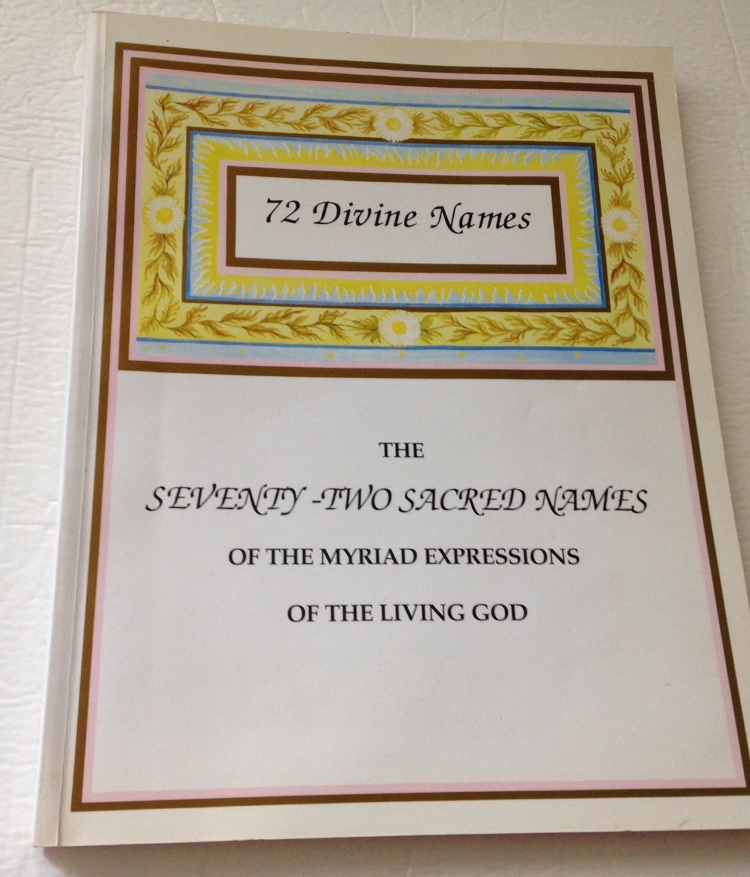 72 Divine Names: The Seventy-two Sacred Names of the Myriad Expressions ...