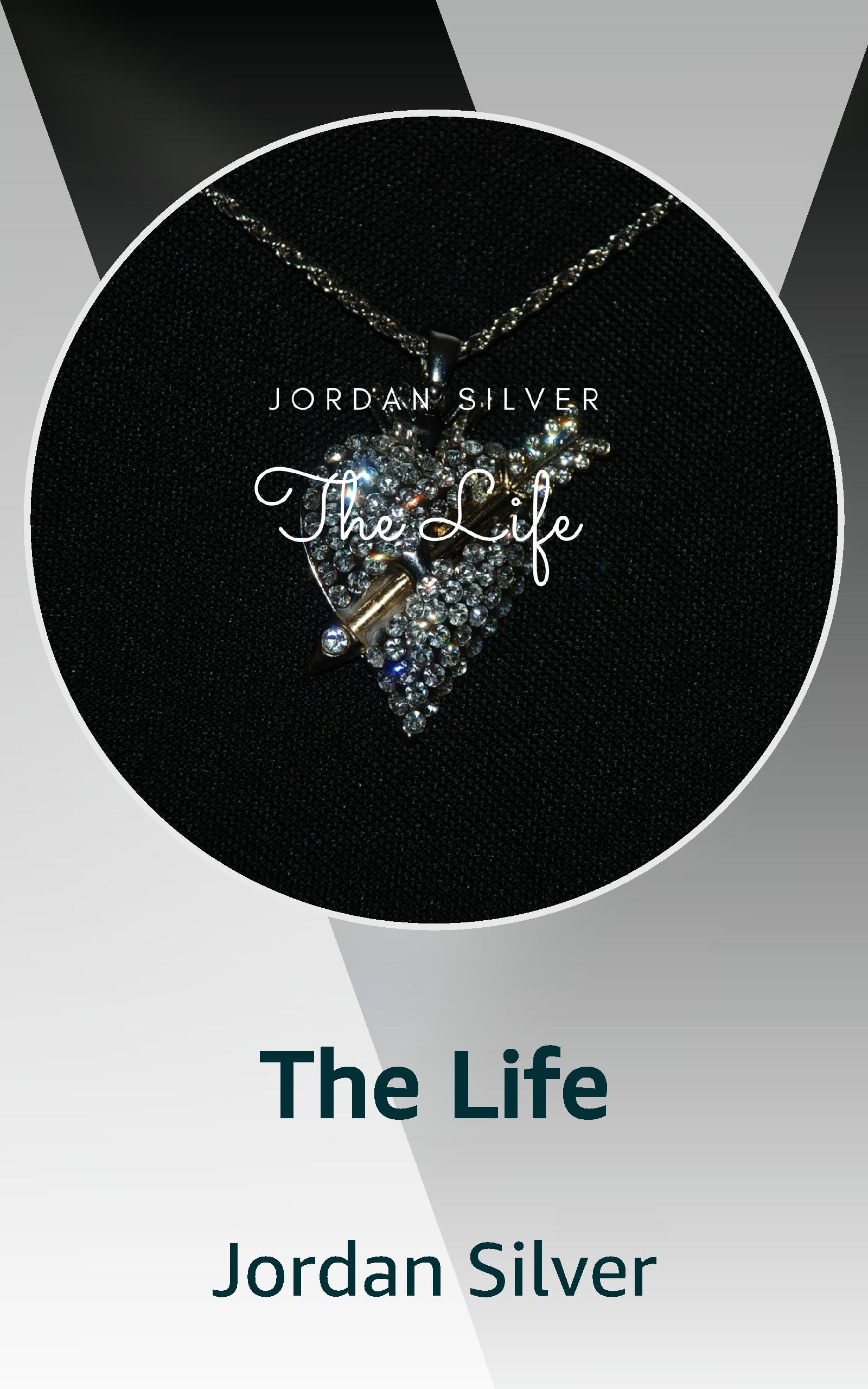 The Life by Jordan Silver | Goodreads