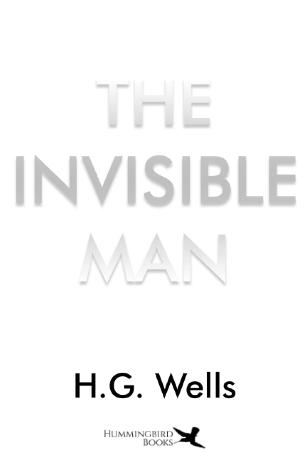 The Invisible Man: The Original Classic by H. G. Wells by H.G. Wells ...
