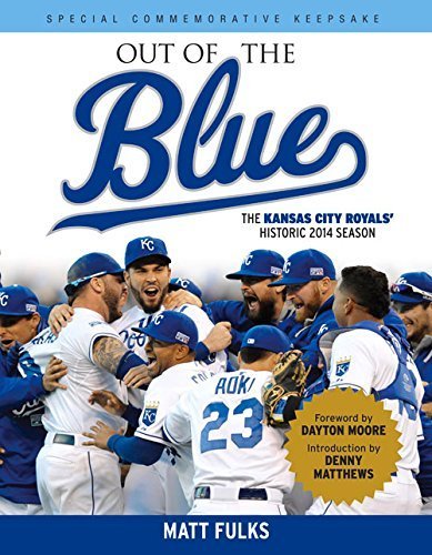 Out of the Blue: The Kansas City Royals' Historic 2014 Season by Matt ...