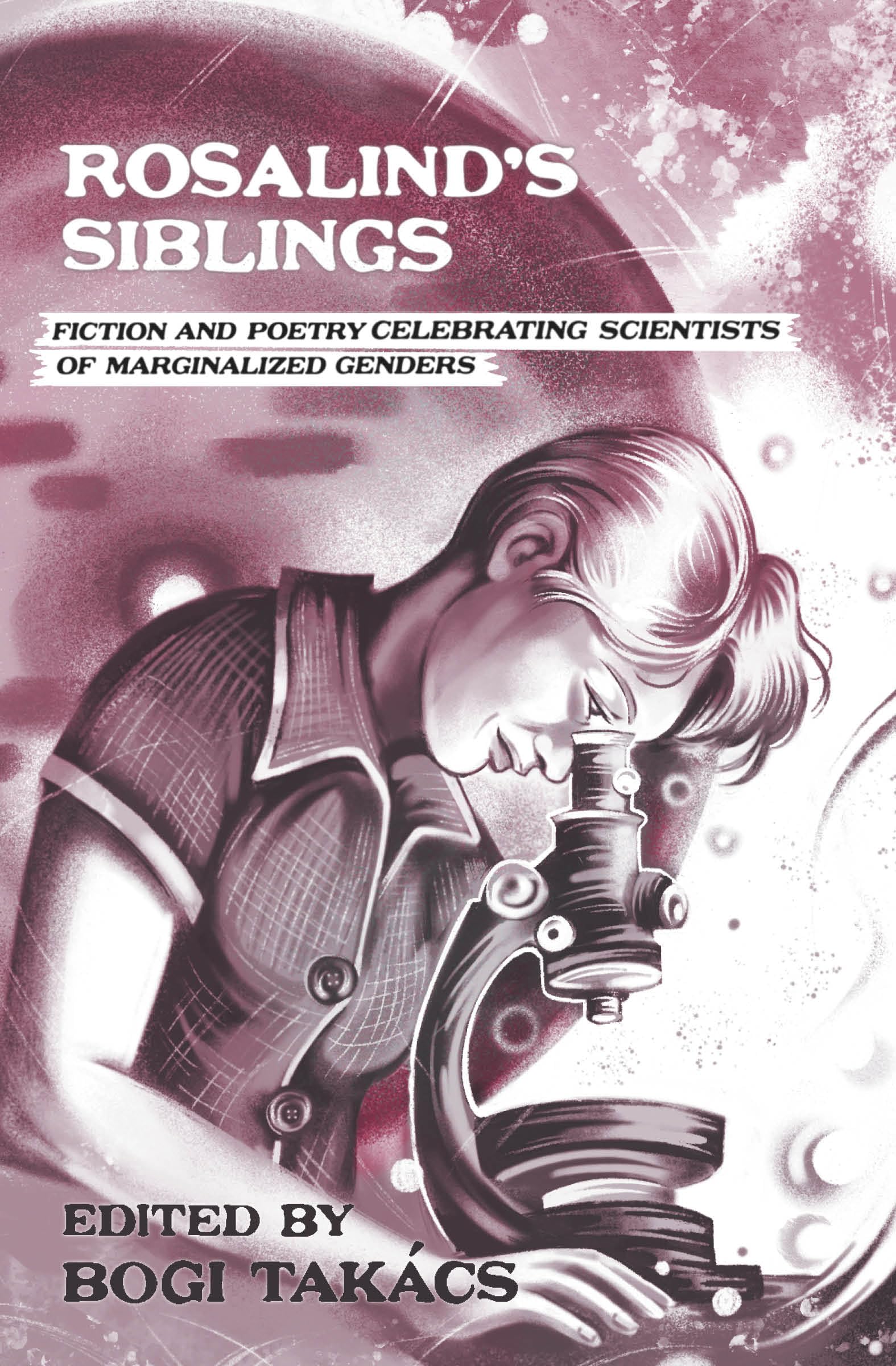 Rosalind's Siblings: Fiction and Poetry Celebrating Scientists of ...