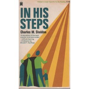 In His Steps By Charles M. Sheldon by Charles Monroe Sheldon | Goodreads