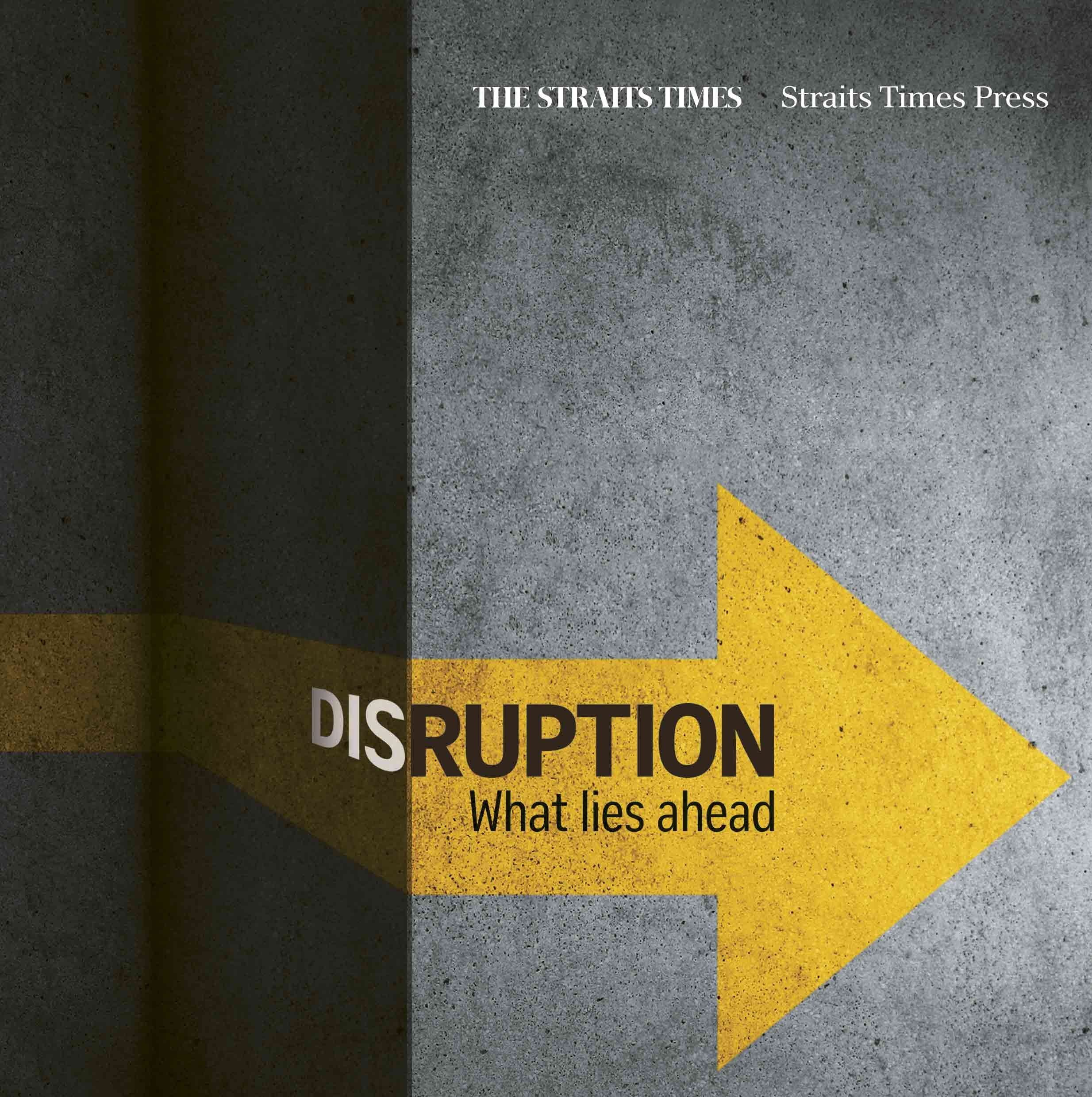 Disruption: What Lies Ahead by Straits Times Press | Goodreads