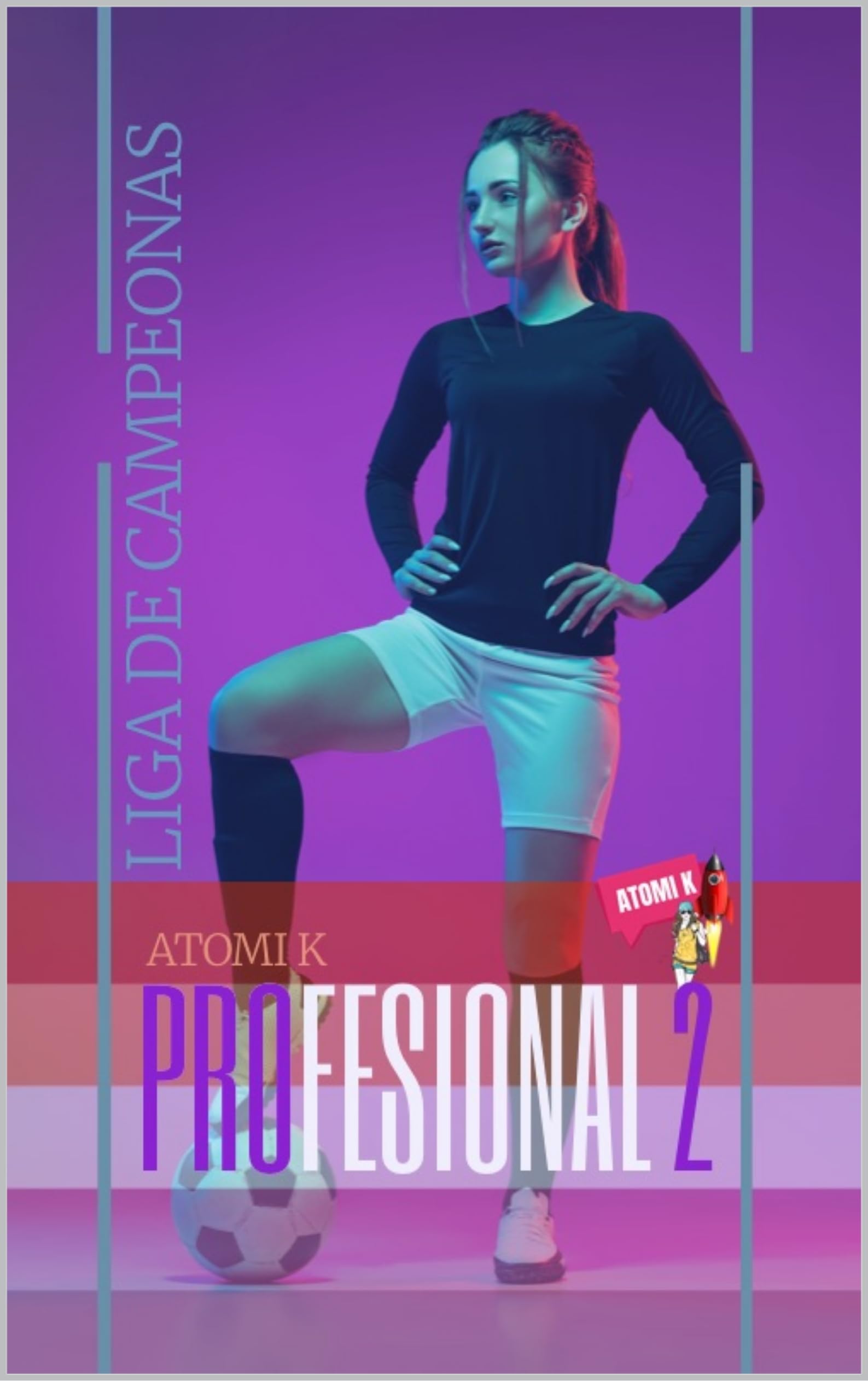 Profesional 2: Liga de Campeonas (Spanish Edition) by ATOMI K | Goodreads