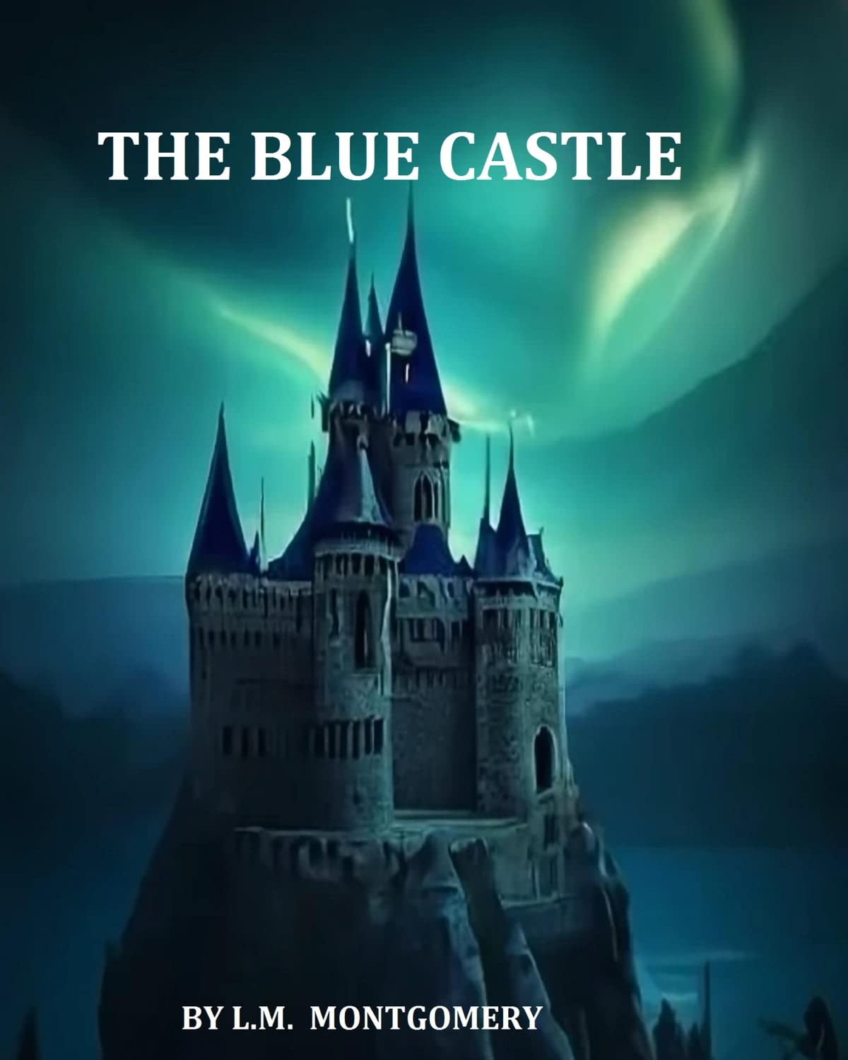 THE BLUE CASTLE: A Novel by L.M. Montgomery by L.M. Montgomery | Goodreads