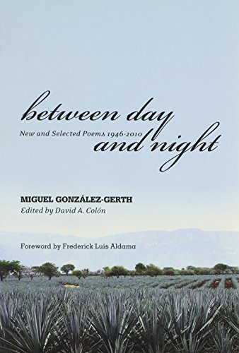 Between Day and Night: New and Selected Poems, 1946-2010 Miguel ...
