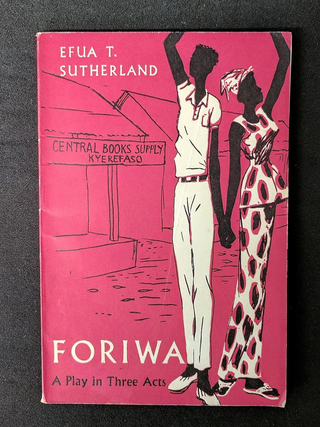 Foriwa: A Play in Three Acts by Efua T. Sutherland | Goodreads