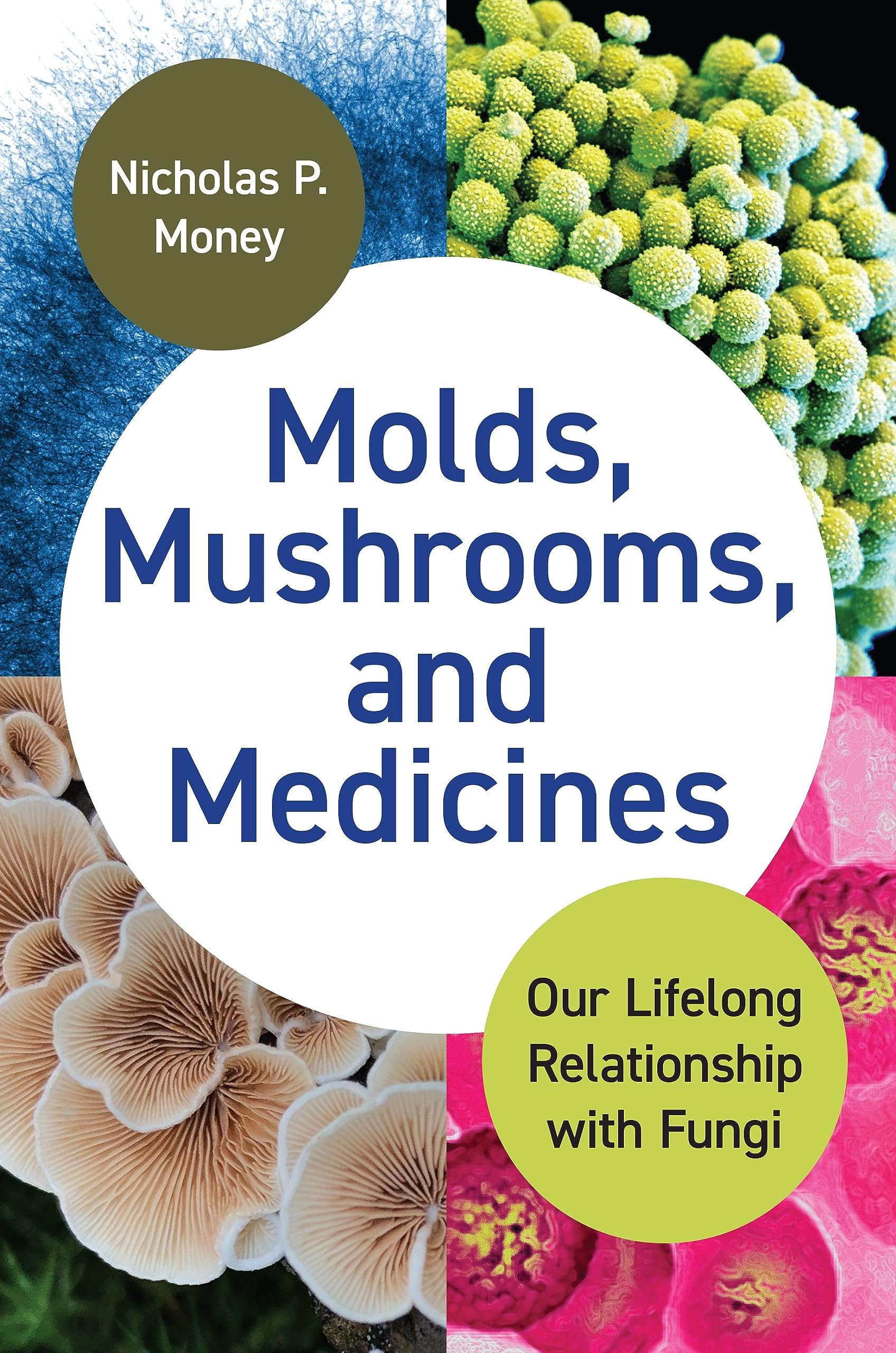 Molds, Mushrooms, and Medicines: Our Lifelong Relationship with Fungi ...
