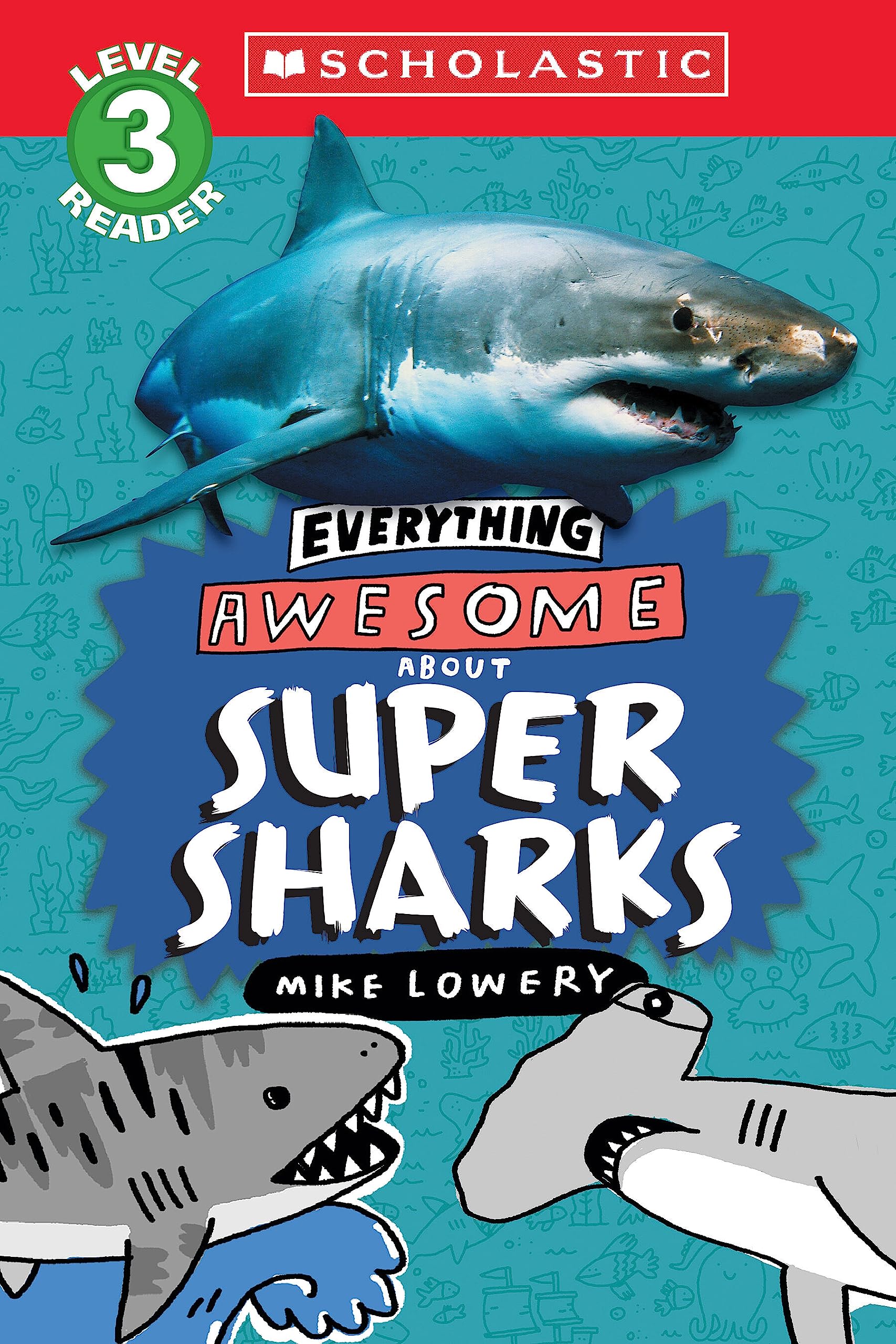 Everything Awesome About: Super Sharks by Mike Lowery | Goodreads