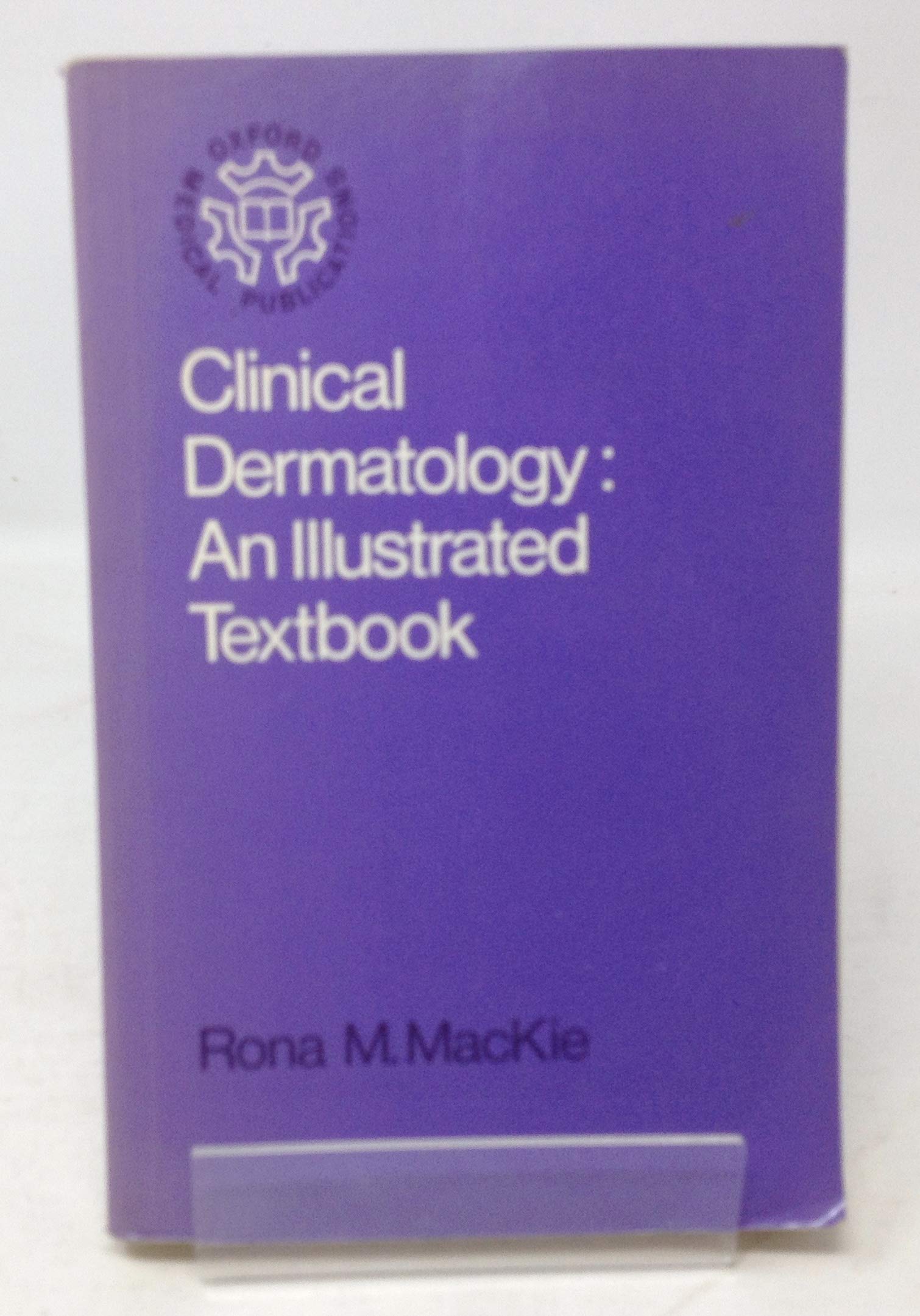 Clinical Dermatology: An Illustrated Textbook by Rona M. MacKie | Goodreads