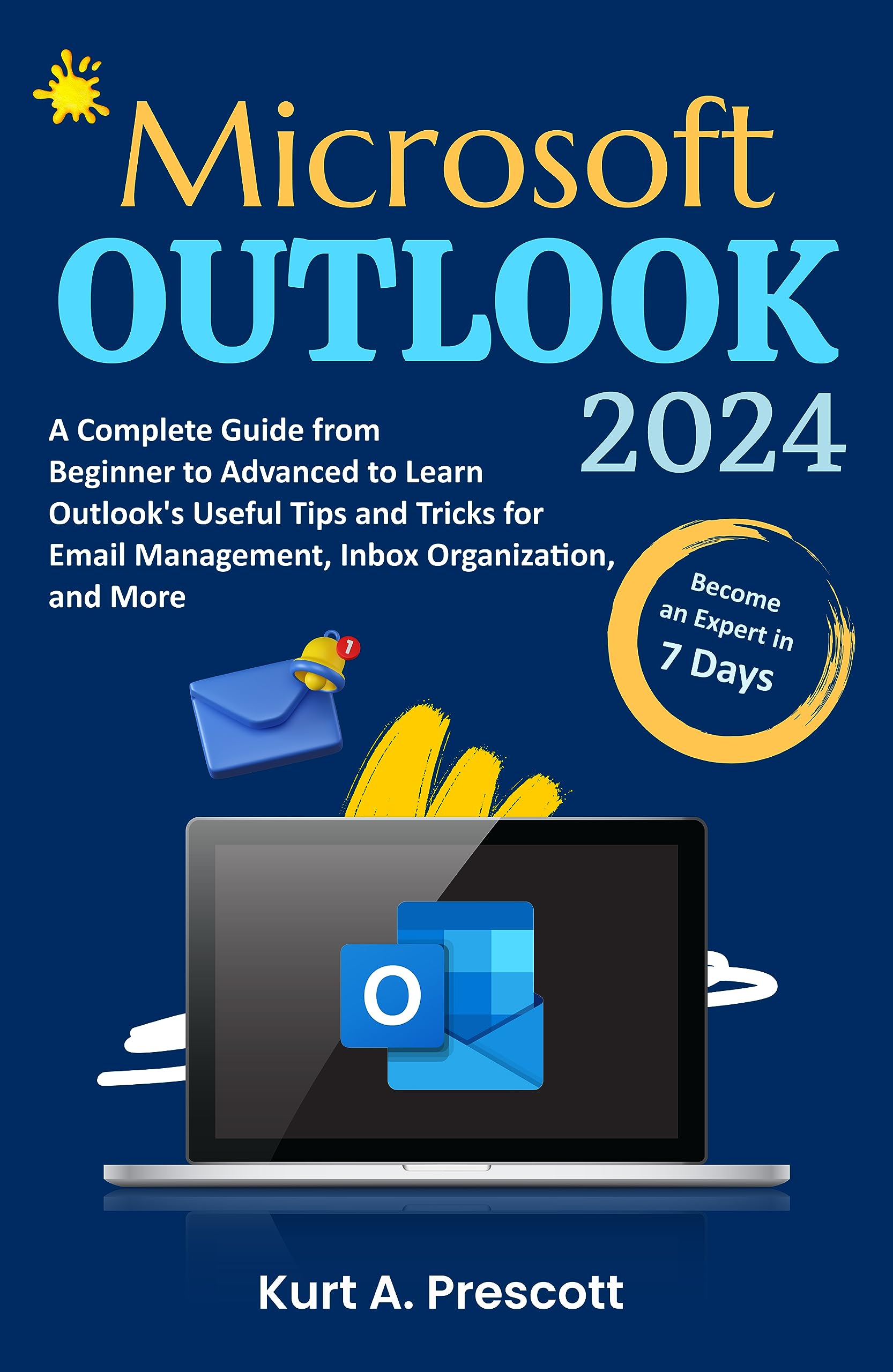 Microsoft Outlook: A Complete Guide from Beginner to Advanced to Learn Outlook's Useful Tips and ...