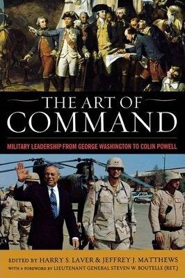 [( The Art of Command: Military Leadership from George Washington to ...