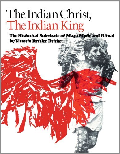 The Indian Christ, the Indian King: The Historical Substrate of Maya ...