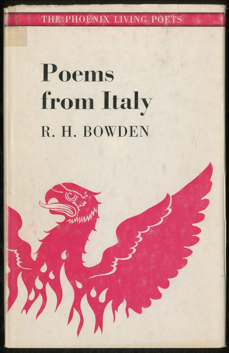 Poems from Italy, (The Phoenix living poets) by R.H. Bowden | Goodreads
