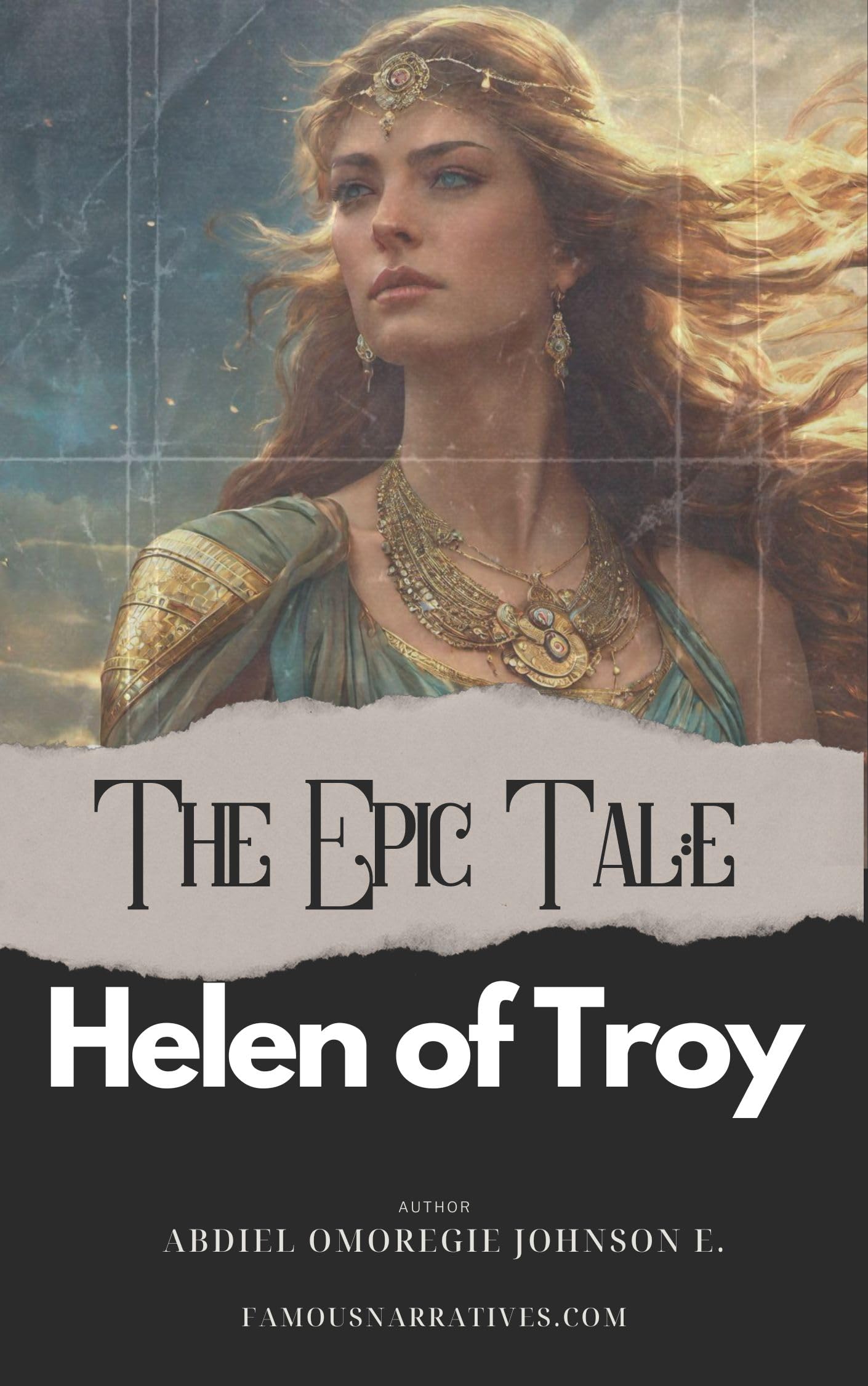 The Epic Tale: Helen of Troy by ABDIEL OMOREGIE JOHNSON .E | Goodreads