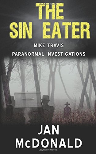 The Sin Eater: Volume 6 (A Mike Travis Paranormal Investigation) by Jan ...