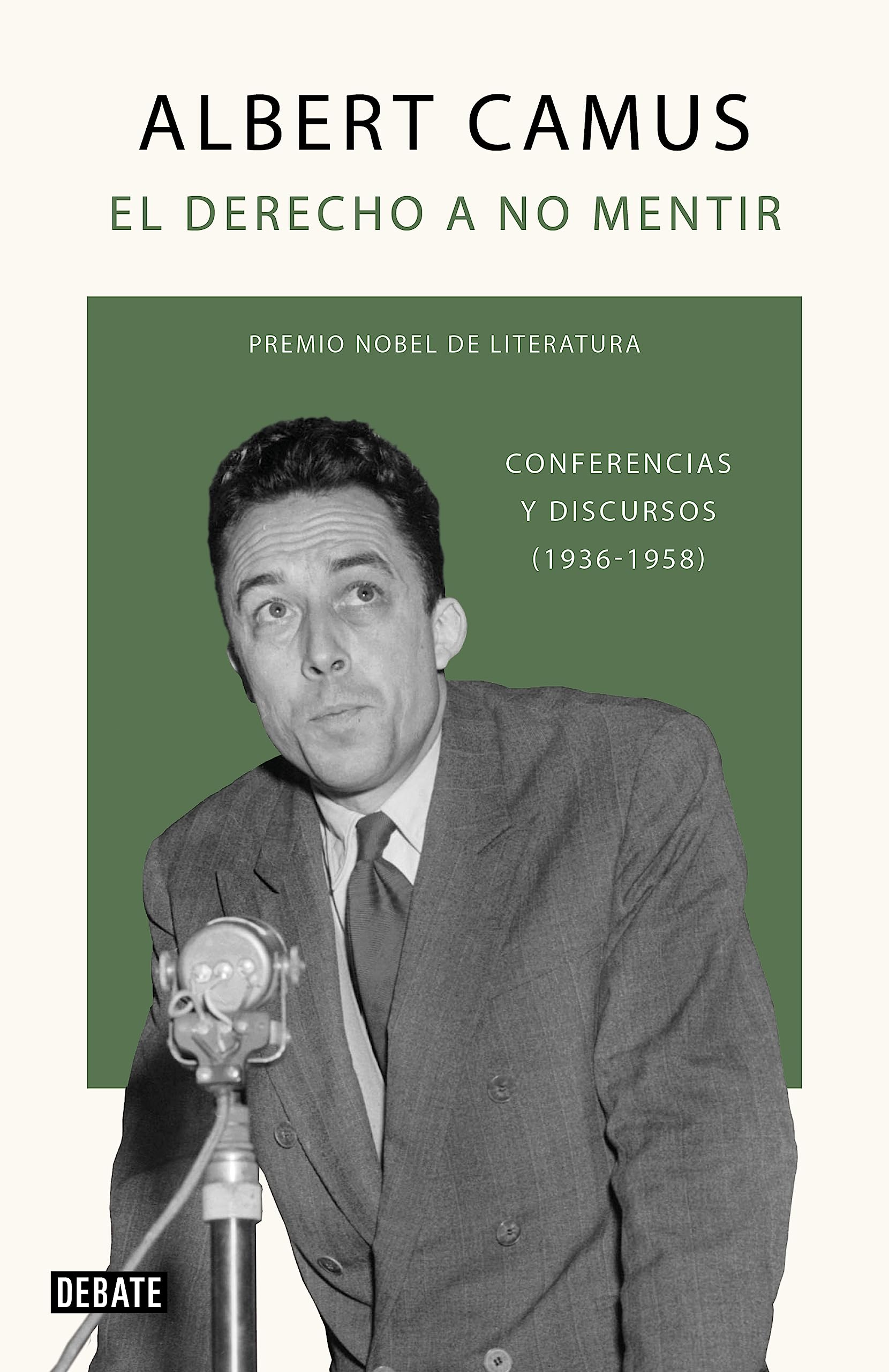 El derecho a no mentir: Conferencias y discursos by Albert Camus ...