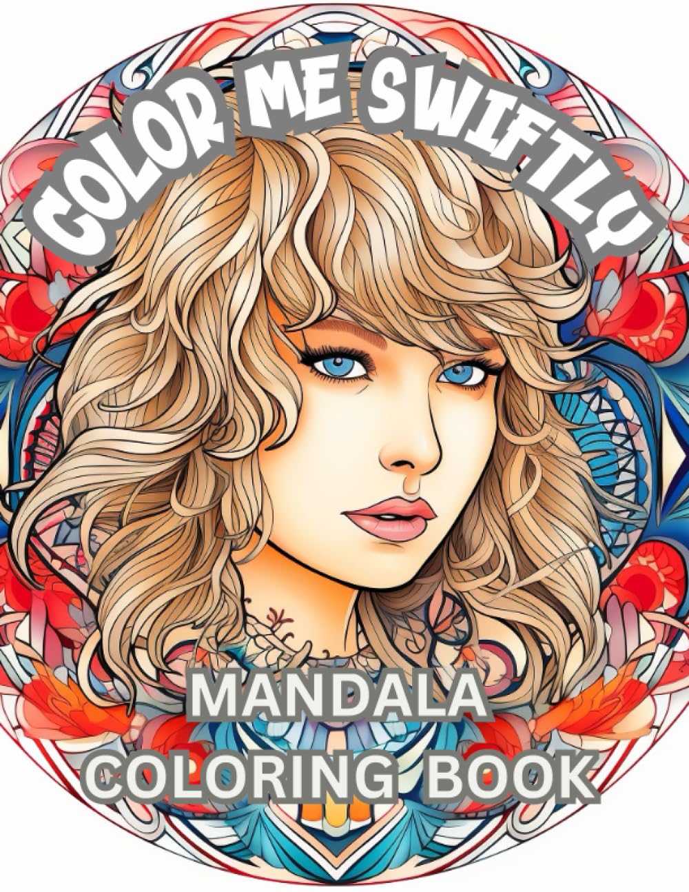 Color Me Swiftly Mandala Coloring Book Adults & Kids: Amazing All Ages ...