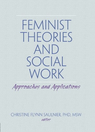 Feminist Theories And Social Work Approaches And Applications By Munson Carlton Saulnier