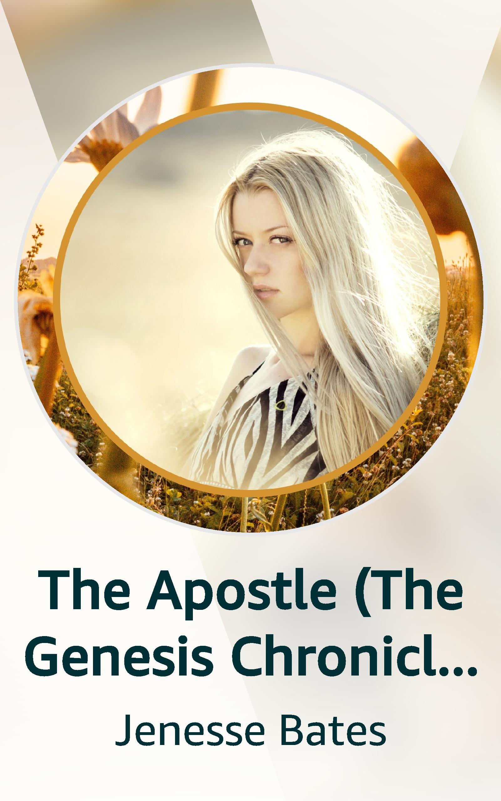 The Apostle (The Genesis Chronicles: Book 2) by Jenesse Bates | Goodreads