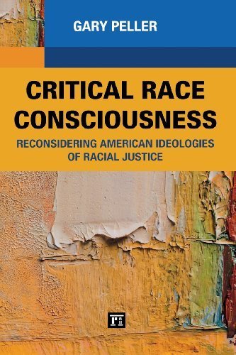 Critical Race Consciousness: Reconsidering American Ideologies of ...