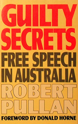Guilty secrets: Free speech in Australia by Robert Pullan | Goodreads