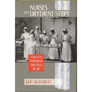 Nurses of a Different Stripe: A History of the Columbia University ...