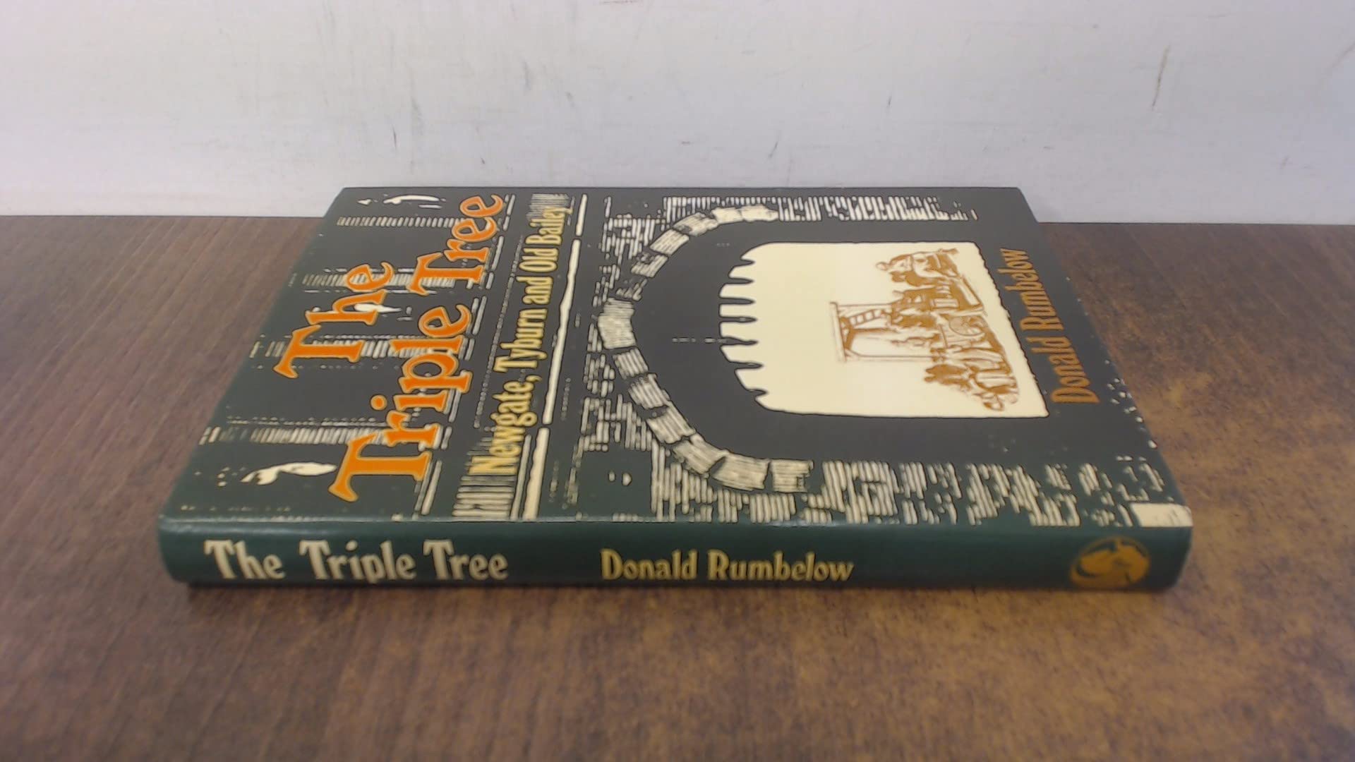 The Triple Tree: Newgate, Tyburn and Old Bailey by Donald Rumbelow ...