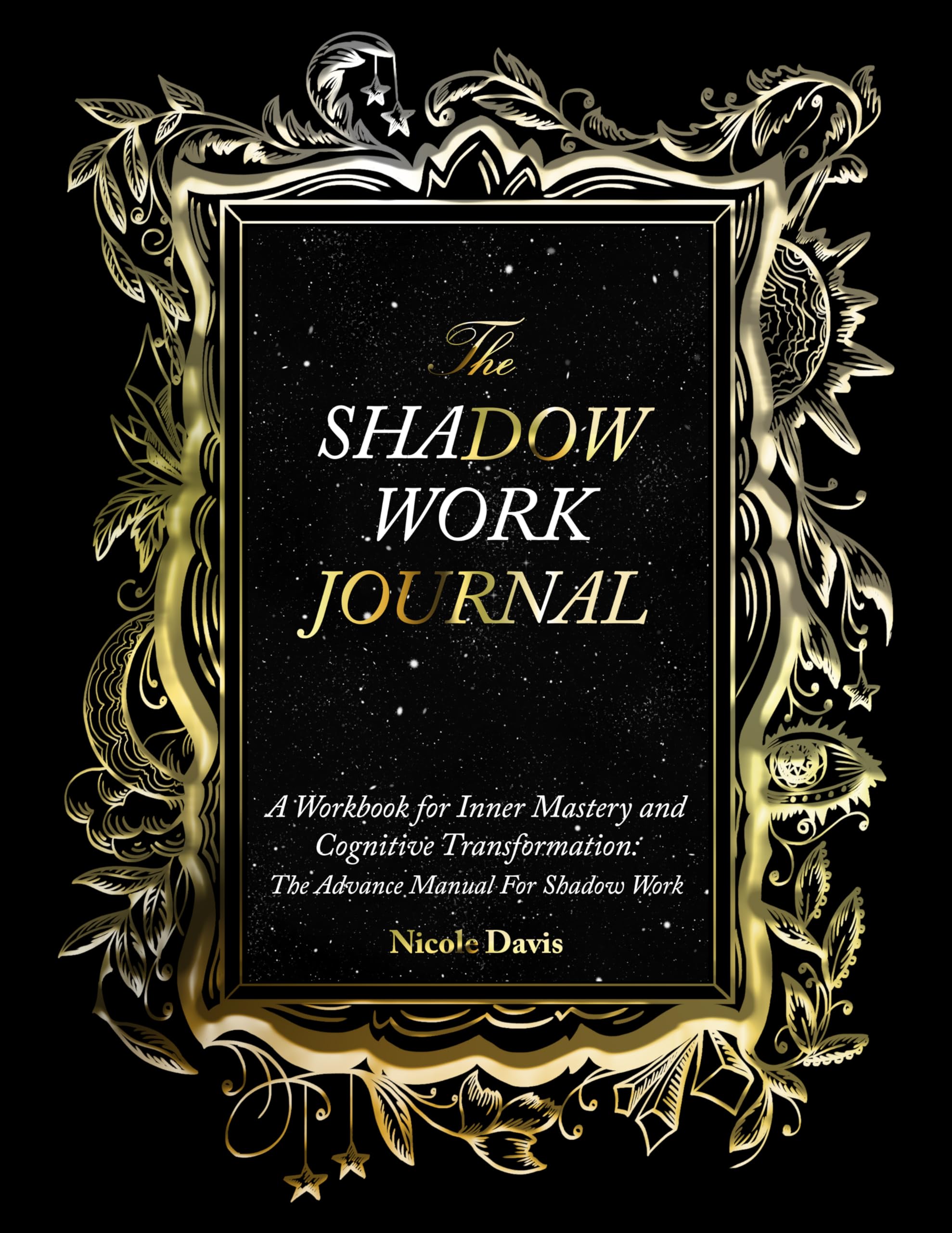 The Shadow Work Journal: A Workbook for Inner Mastery and Cognitive ...