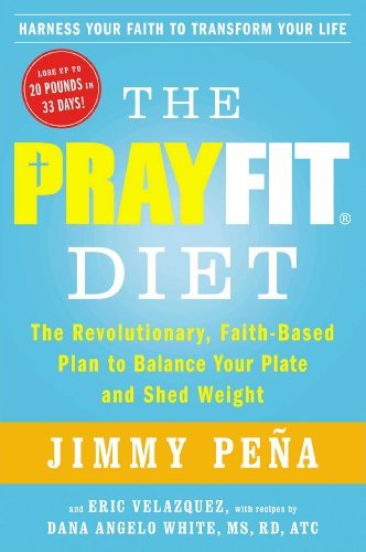 By Jimmy Pe?ña The PrayFit Diet: The Revolutionary, Faith-Based Plan to ...