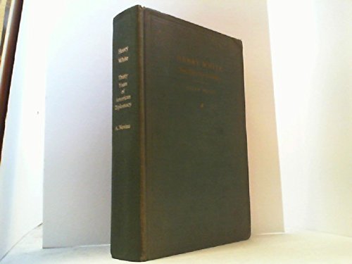 Henry White: Thirty Years of American Diplomacy, by Allan Nevins ...